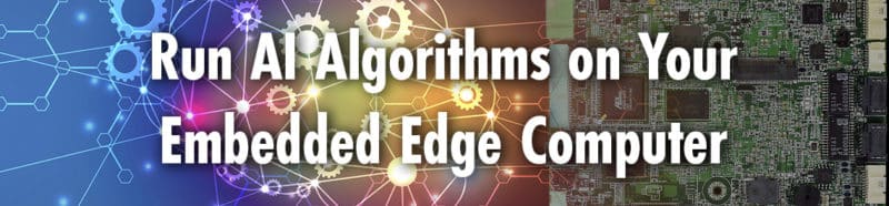 Run AI Algorithms on Your Embedded Edge Computer - WINSYSTEMS, INC